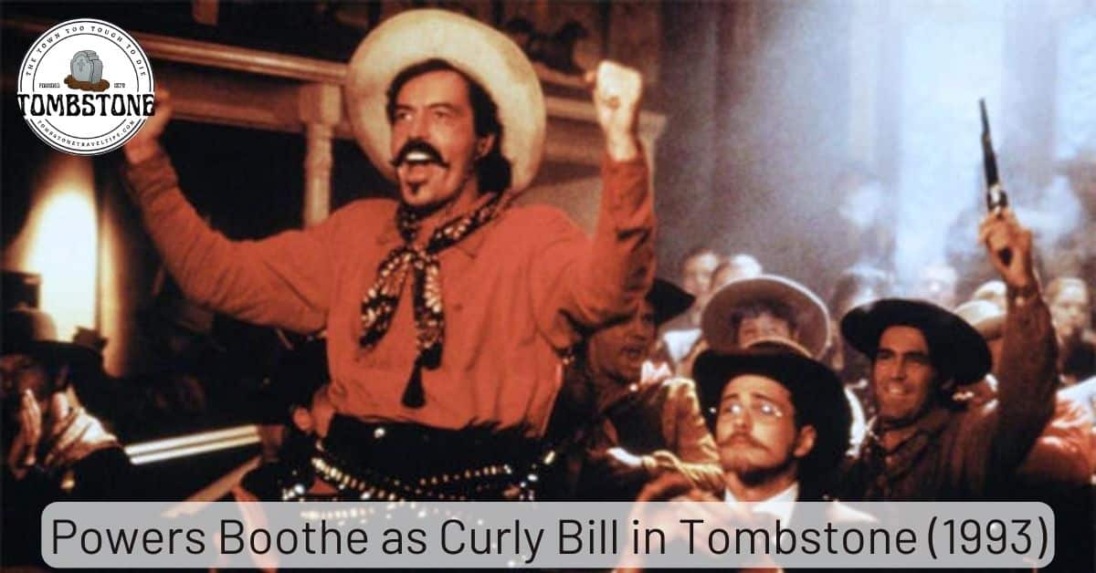 Powers Boothe as Curly Bill in Tombstone - Tombstone Travel Tips